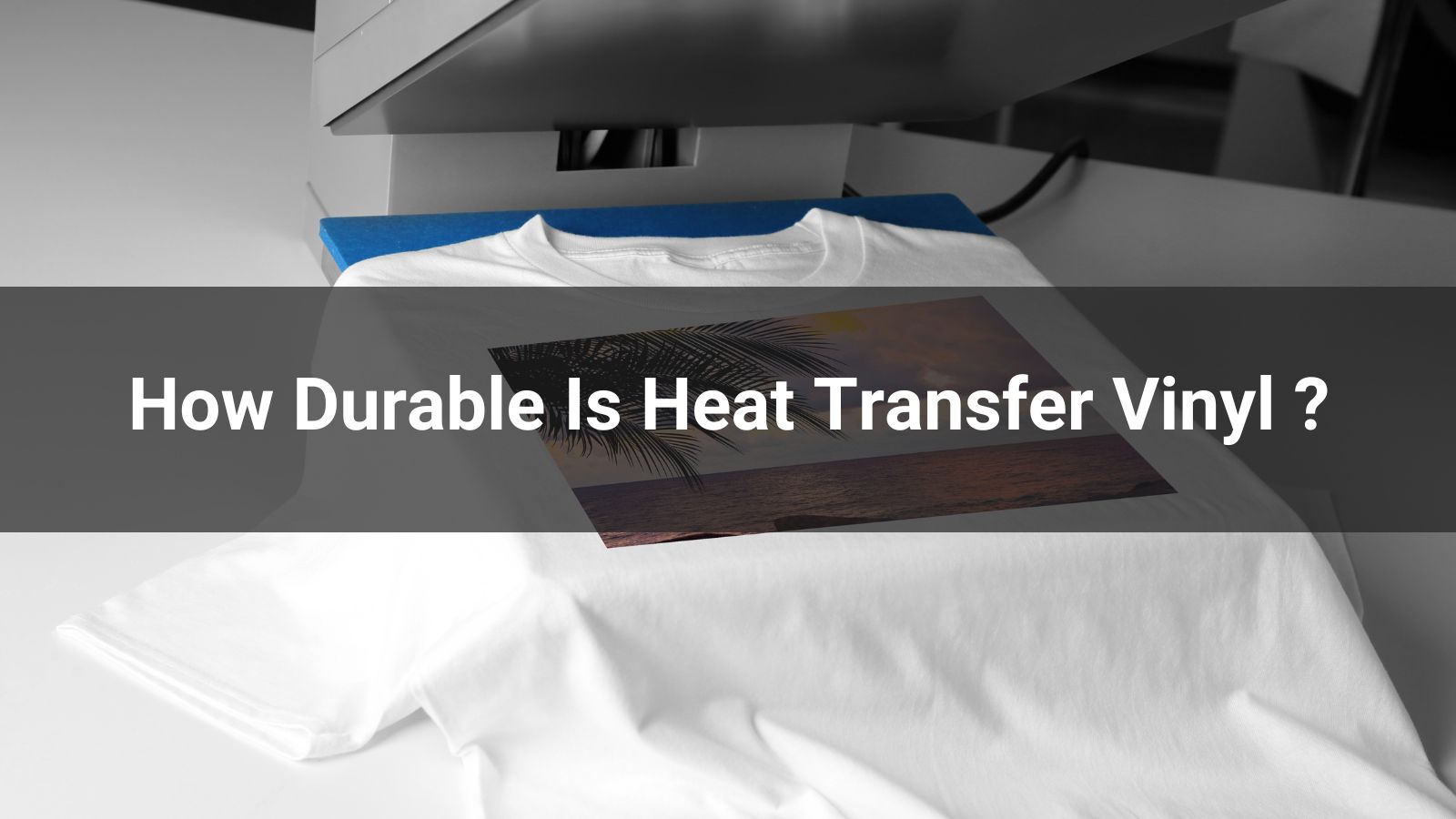 How Durable Is Heat Transfer Vinyl？