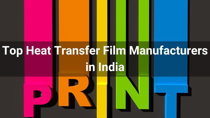 Top 10 Heat Transfer Film Manufacturers in India 2026 - QianTai
