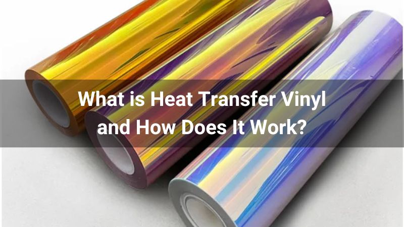 What is Heat Transfer Vinyl and How Does It Work? - QianTai